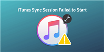 4 Methods to Solve iTunes Sync Session Failed to Start